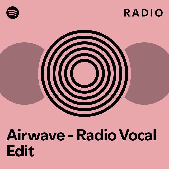 Airwave - Radio Vocal Edit Radio - playlist by Spotify | Spotify