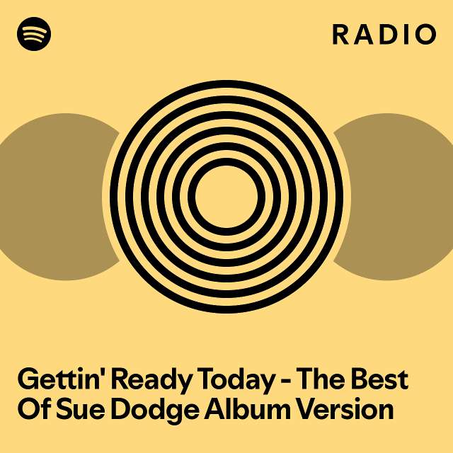 Gettin' Ready Today - The Best Of Sue Dodge Album Version Radio ...