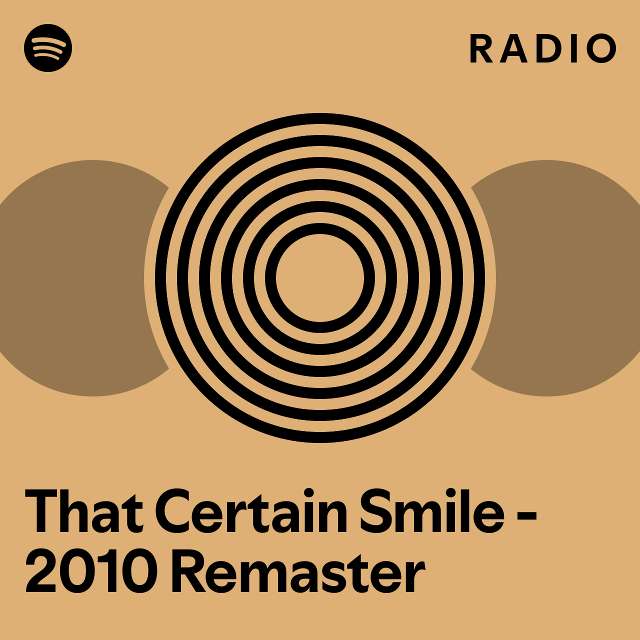 That Certain Smile - 2010 Remaster Radio - playlist by Spotify | Spotify