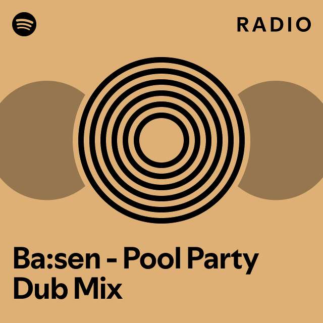 Ba:sen - Pool Party Dub Mix Radio - playlist by Spotify | Spotify