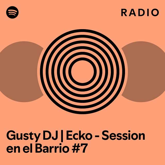 Gusty DJ | Ecko - Session en el Barrio #7 Radio - playlist by Spotify ...