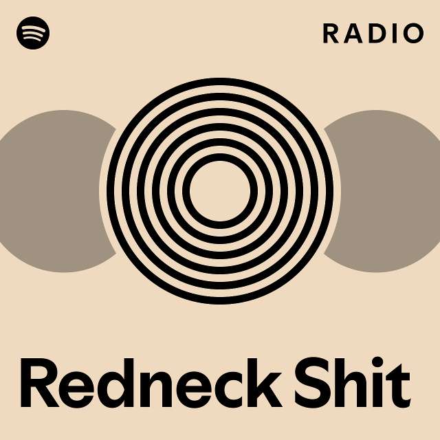 Redneck Shit Radio - playlist by Spotify | Spotify