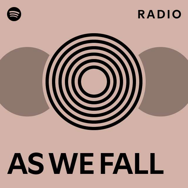 AS WE FALL Radio - playlist by Spotify | Spotify