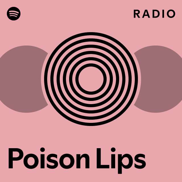 Poison Lips Radio - playlist by Spotify | Spotify
