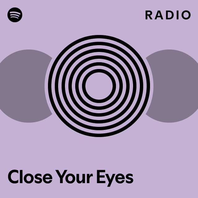 Close Your Eyes Radio - playlist by Spotify | Spotify