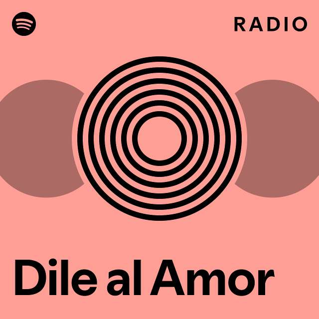 Dile al Amor Radio - playlist by Spotify | Spotify