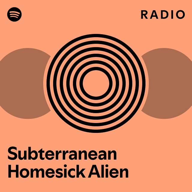 Subterranean Homesick Alien Radio - playlist by Spotify | Spotify