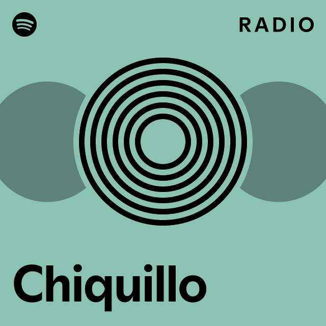Chiquillo Radio - playlist by Spotify | Spotify