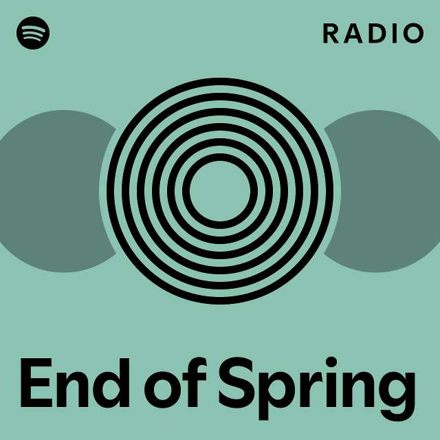 End of Spring Radio - playlist by Spotify | Spotify
