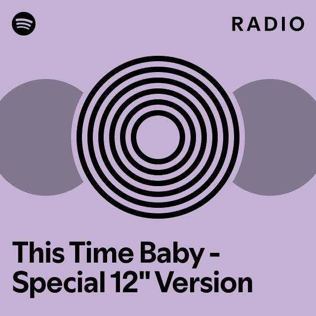 This Time Baby - Special 12" Version Radio - playlist by Spotify | Spotify