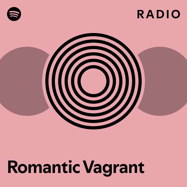 Romantic Vagrant Radio - playlist by Spotify | Spotify