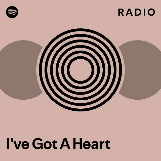 I've Got A Heart Radio - playlist by Spotify | Spotify