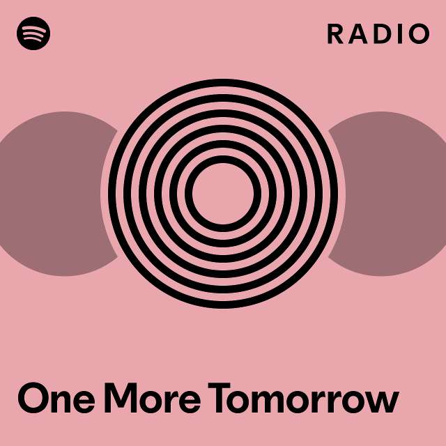 One More Tomorrow Radio - playlist by Spotify | Spotify