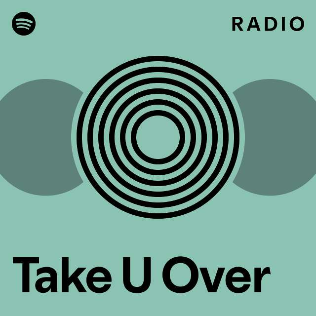Take U Over Radio - playlist by Spotify | Spotify