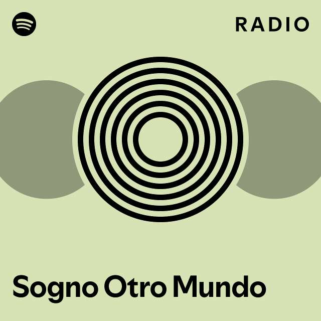 Sogno Otro Mundo Radio - playlist by Spotify | Spotify