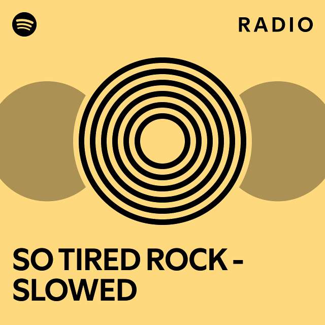 SO TIRED ROCK - SLOWED Radio - playlist by Spotify | Spotify