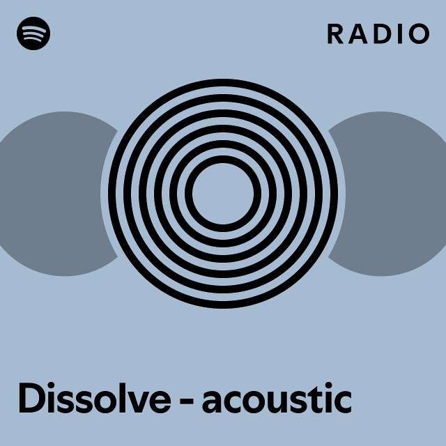 Dissolve - acoustic Radio - playlist by Spotify | Spotify