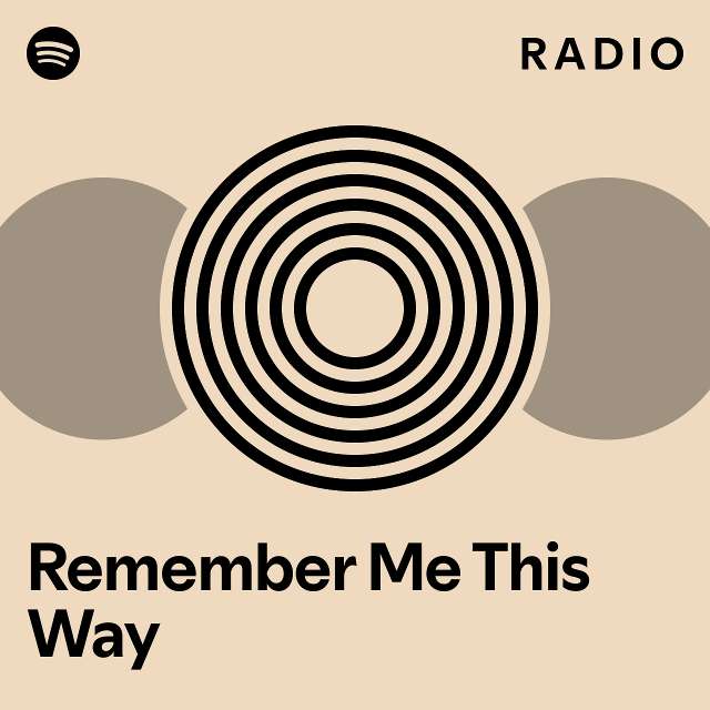 Remember Me This Way Radio - playlist by Spotify | Spotify
