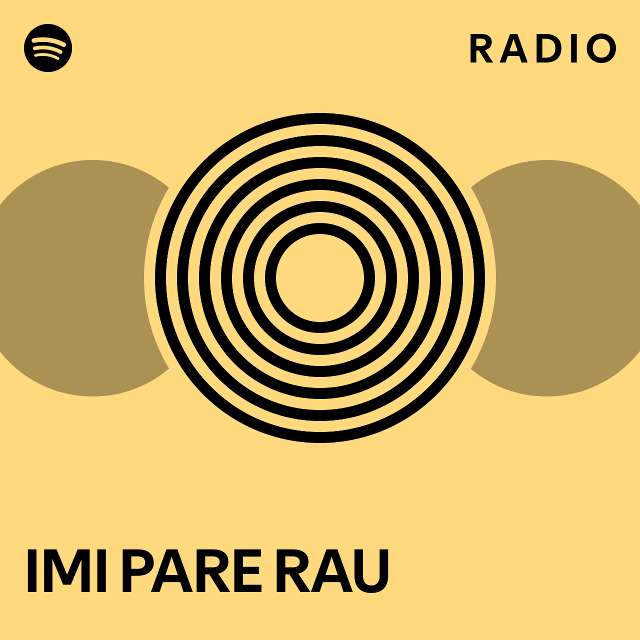 IMI PARE RAU Radio - playlist by Spotify | Spotify