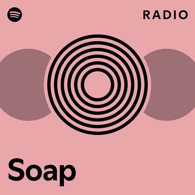 Soap Radio - playlist by Spotify | Spotify