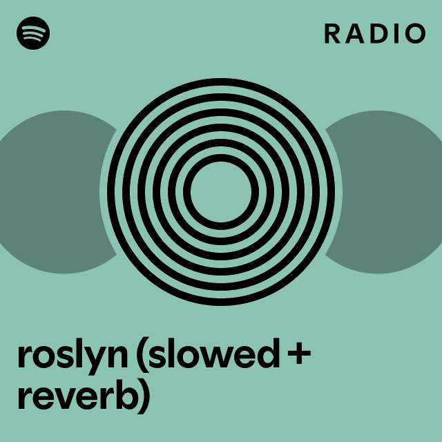 roslyn (slowed + reverb) Radio - playlist by Spotify | Spotify