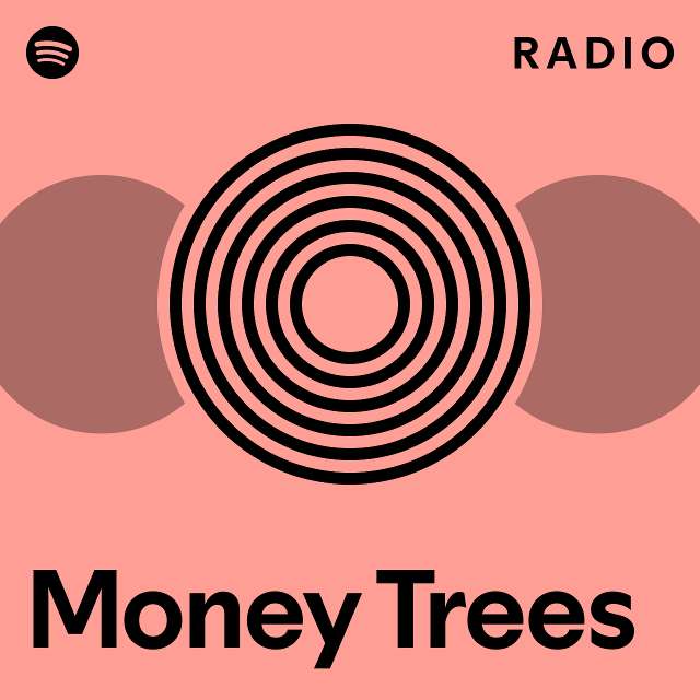 Money Trees Radio - playlist by Spotify | Spotify