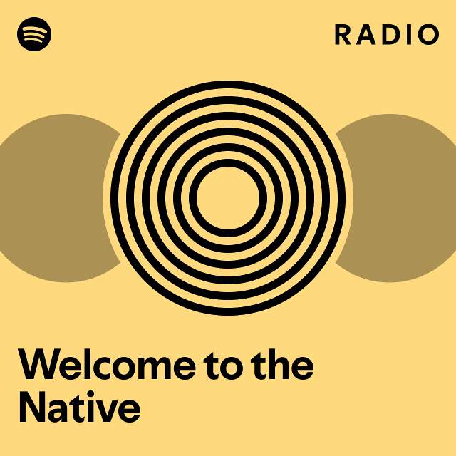 Welcome to the Native Radio - playlist by Spotify | Spotify