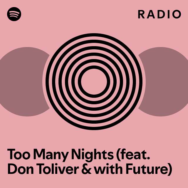 Too Many Nights (feat. Don Toliver & with Future) Radio - playlist by Spotify | Spotify