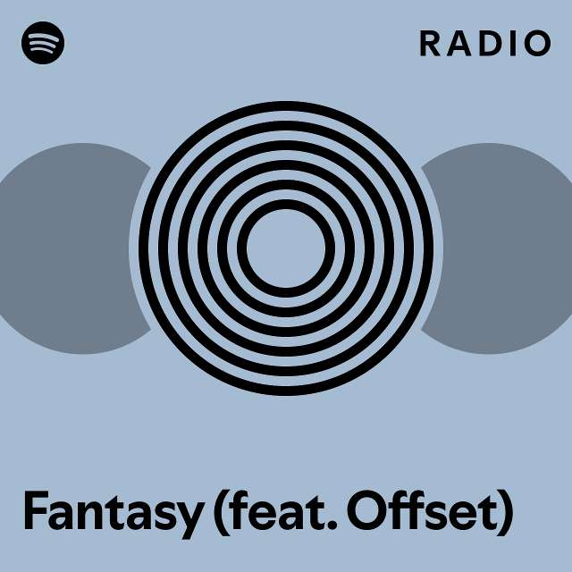 Fantasy (feat. Offset) Radio - playlist by Spotify | Spotify