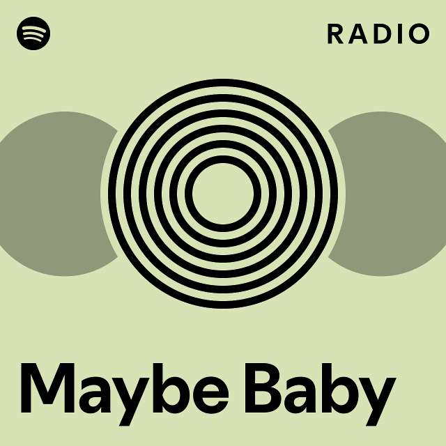 Maybe Baby Radio - playlist by Spotify | Spotify