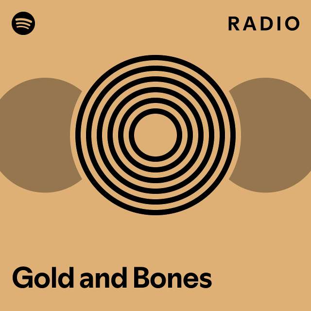 Gold and Bones Radio - playlist by Spotify | Spotify