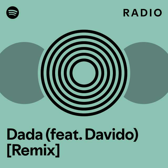 Dada (feat. Davido) [Remix] Radio - playlist by Spotify | Spotify