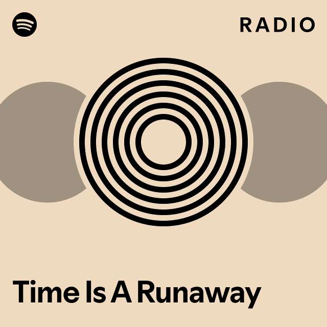 Time Is A Runaway Radio - playlist by Spotify | Spotify
