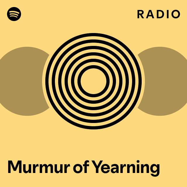 Murmur of Yearning Radio - playlist by Spotify | Spotify