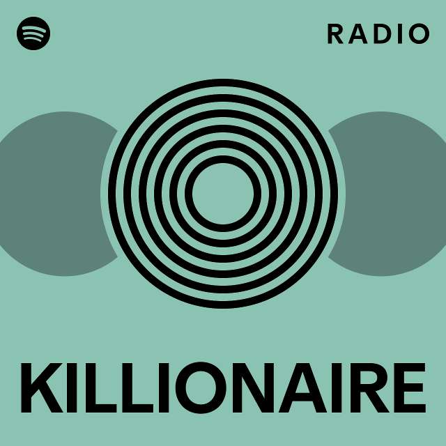 KILLIONAIRE Radio - playlist by Spotify | Spotify