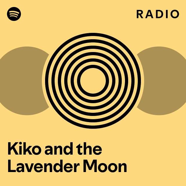 Kiko and the Lavender Moon Radio - playlist by Spotify | Spotify