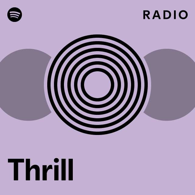 Thrill Radio - playlist by Spotify | Spotify