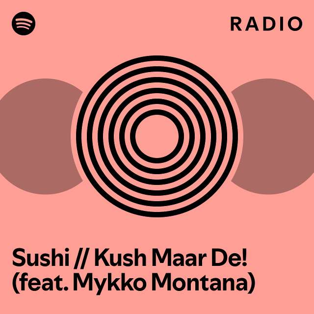 Sushi // Woofer Paar De! (feat. Mykko Montana) Radio - playlist by Spotify | Spotify
