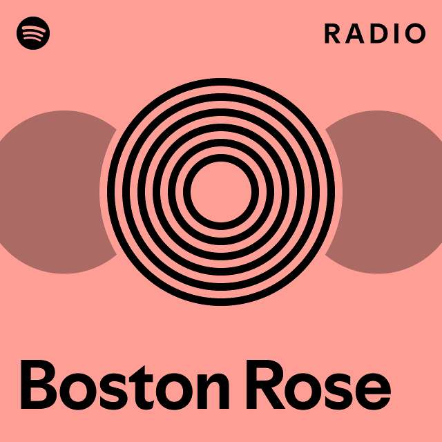 Boston Rose Radio - playlist by Spotify | Spotify