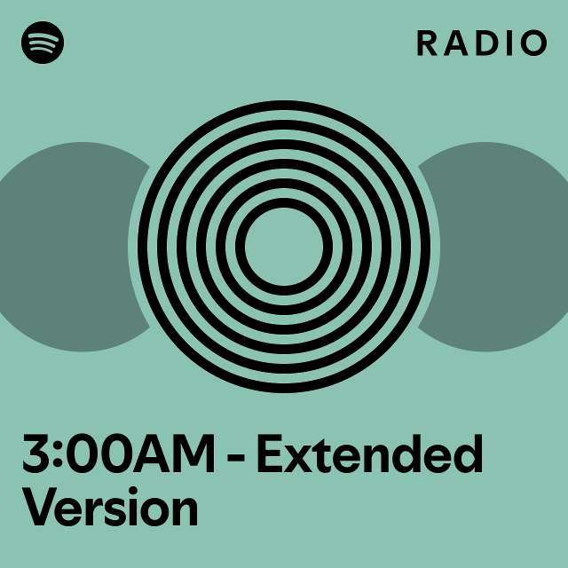 3:00AM - Extended Version Radio - playlist by Spotify | Spotify
