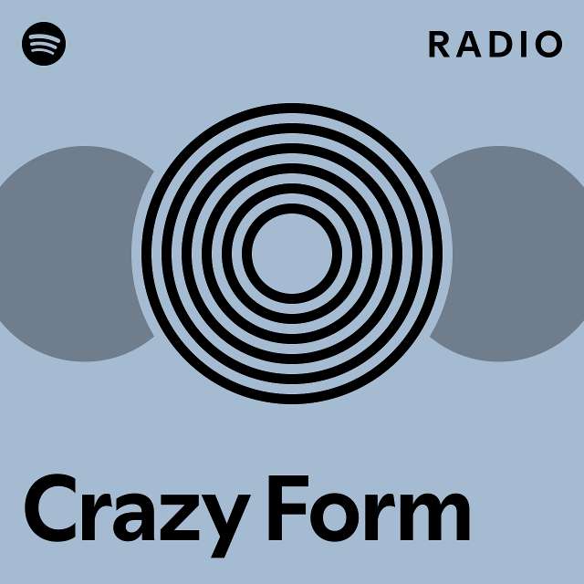 Crazy Form Radio - playlist by Spotify | Spotify
