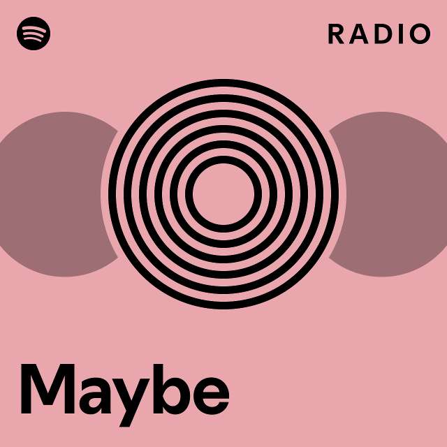 Maybe Radio - playlist by Spotify | Spotify