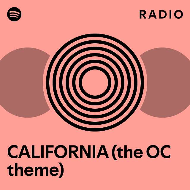 CALIFORNIA (the OC theme) Radio - playlist by Spotify | Spotify