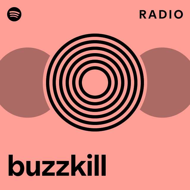 buzzkill Radio - playlist by Spotify | Spotify