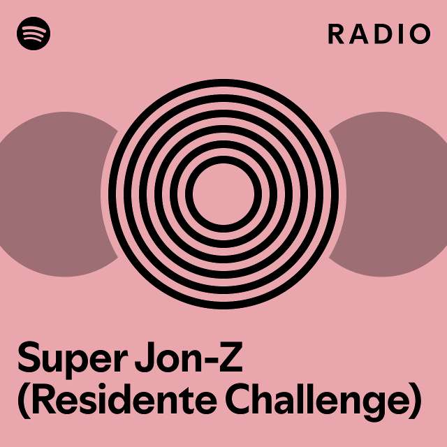 Super Jon-Z (Residente Challenge) Radio - playlist by Spotify | Spotify