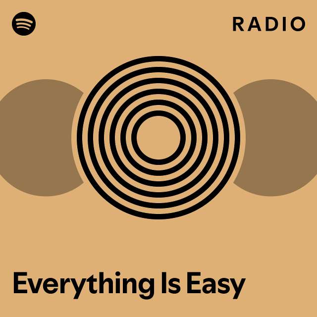 Everything Is Easy Radio - playlist by Spotify | Spotify