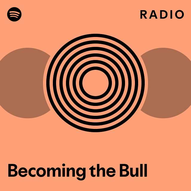 Becoming the Bull Radio - playlist by Spotify | Spotify