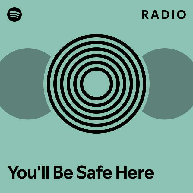 You'll Be Safe Here Radio - playlist by Spotify | Spotify
