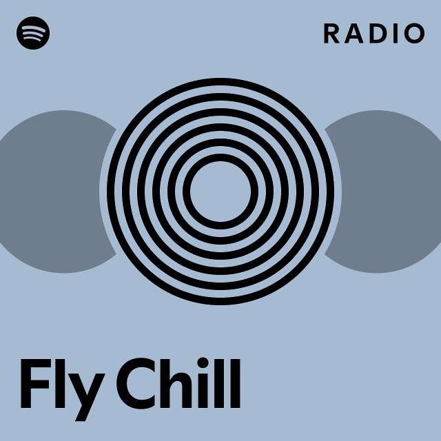Fly Chill Radio - playlist by Spotify | Spotify