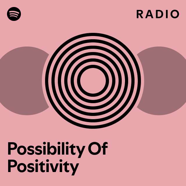 Possibility Of Positivity Radio - playlist by Spotify | Spotify